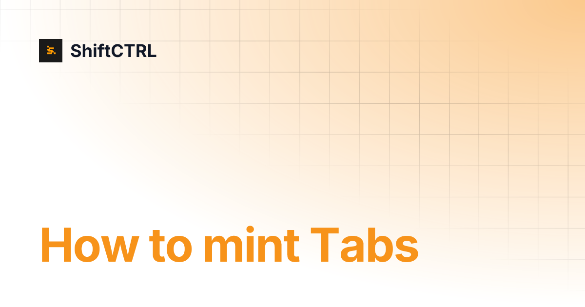 How to mint Tabs | ShiftCTRL